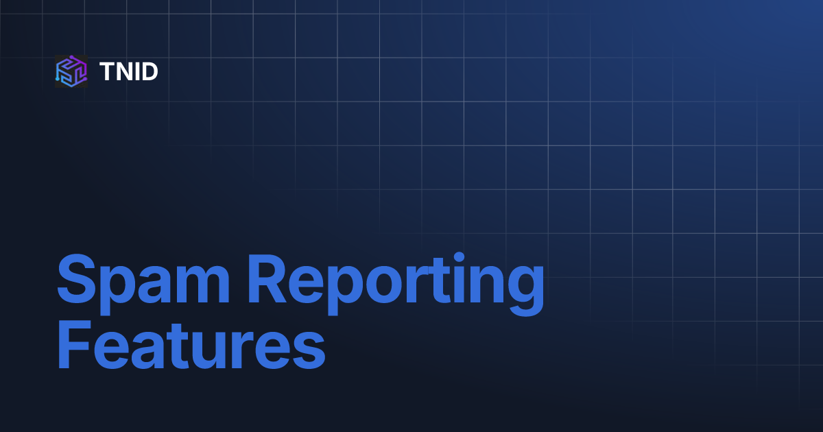Spam Reporting Features | TNID