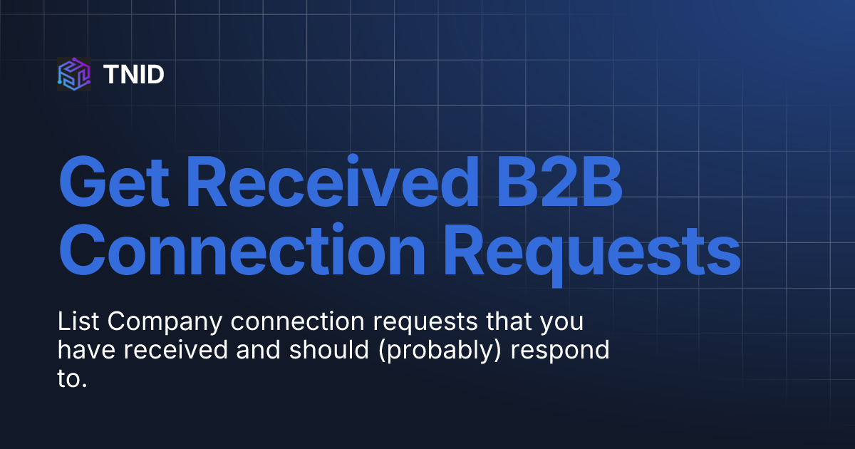 Get Received B2B Connection Requests | TNID