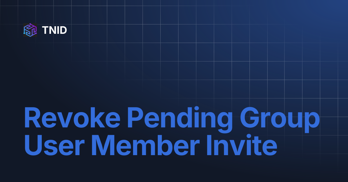 Revoke Pending Group User Member Invite | TNID